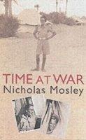 Time At War - Nicholas Mosley