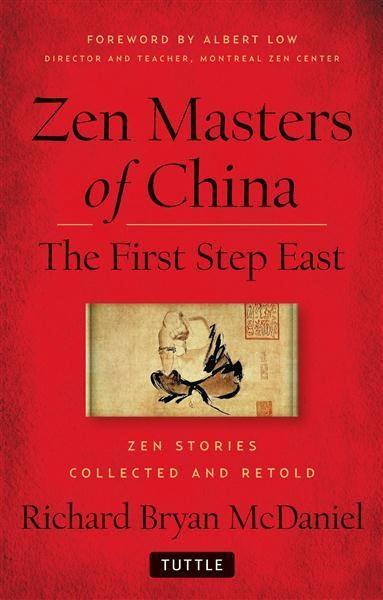 Zen Masters of China: The First Step East - Richard Bryan McDaniel
