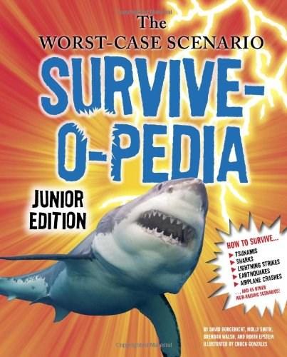 The Worst-Case Scenario Junior Survive-o-Pedia - Joe Borgenicht The Worst-Case Scenario Junior Survive-o-Pedia - Joe Borgenicht