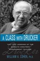A Class With Drucker - William A. Cohen