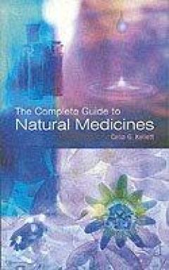 The Complete Guide To Natural Medicines - Celia Kellett