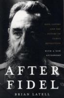 After Fidel - Brian Latell