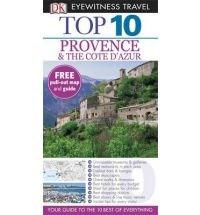 DK Eyewitness Top 10 Travel Guide: Provence & the Cote d'Azur - Robin Gauldie, Anthony Peregrine
