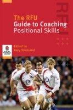 The Rfu Guide To Coaching Positional Skills - Gary Townsend
