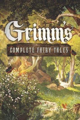 Grimm's Complete Fairy Tales - The Brothers Grimm