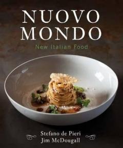 Nuovo Mondo: New Italian Food - Stefano De Pieri, Jim McDougall