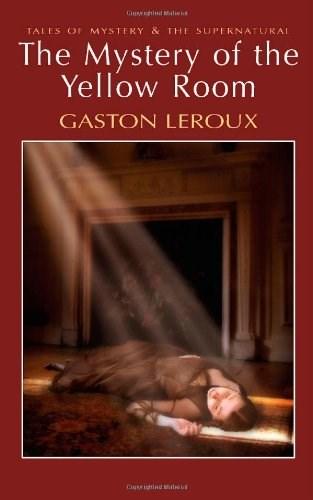The Mystery of the Yellow Room - Gaston Leroux
