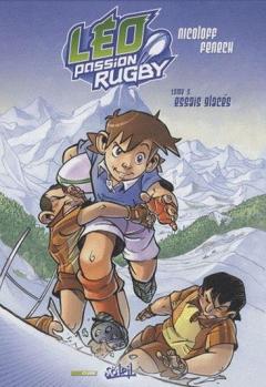 Leo Passion Rugby Tome 3: Essais glaces - Fenech, Nicoloff