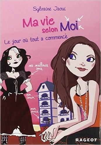 Ma vie selon moi T1 : Le jour ou tout a commence - Sylvaine Jaoui