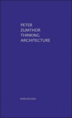 Thinking Architecture - Peter Zumthor