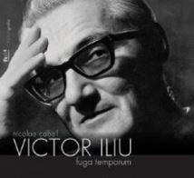 Victor Iliu. Fuga temporum - Nicolae Cabel