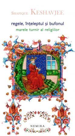 Regele, inteleptul si bufonul - Shafique Keshavjee