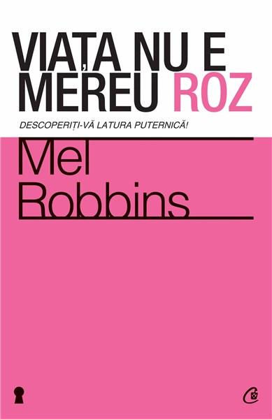 Viata nu e mereu roz - Mel Robbins