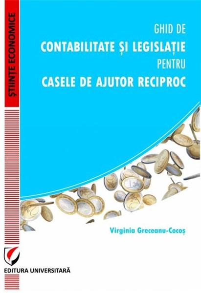 Ghid de contabilitate si legislatie pentru Casele de Ajutor Reciproc ...