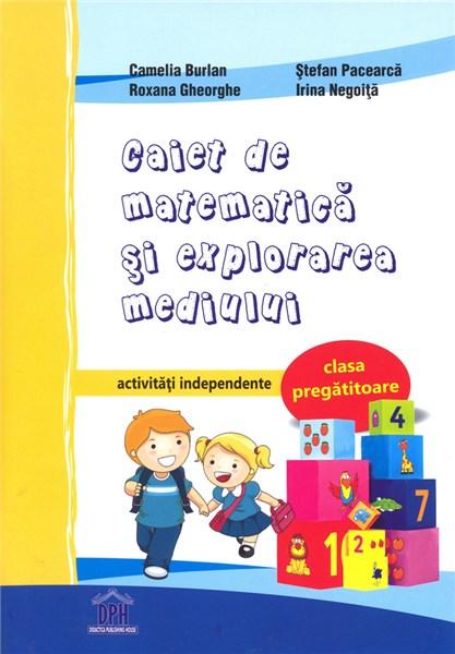 Caiet de matematica si explorarea mediului - Clasa pregatitoare - Stefan Pacearca, Camelia ...