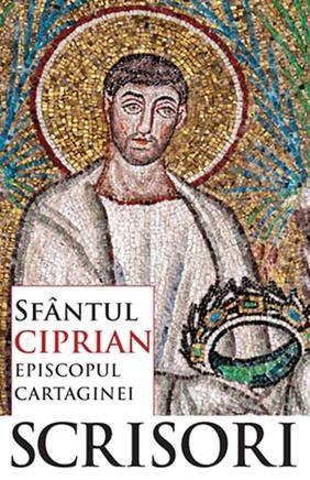 Scrisori - Sfantul Ciprian Episcopul Cartaginei