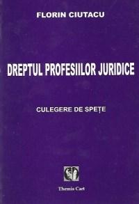 Dreptul Profesiilor Juridice - Florin Ciutacu