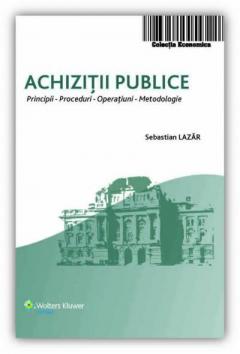 Achizitii publice. Principii, proceduri, operatiuni, metodologie ...