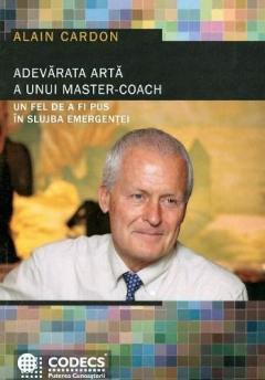 Adevarata arta a unui Master-Coach - Alain Cardon