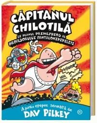Capitanul Chilotila Si Invazia Doamnelor Bucatarese - Dav Pilkey