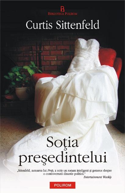 Sotia presedintelui - Curtis Sittenfeld