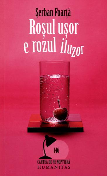 Rosul Usor E Rozul Iluzor - Serban Foarta