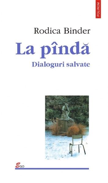 La Pinda. Dialoguri Salvate - Rodica Binder