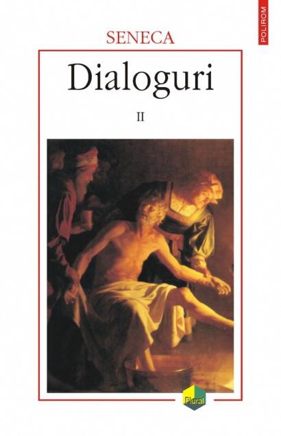 Dialoguri II - Lucius Annaeus Seneca