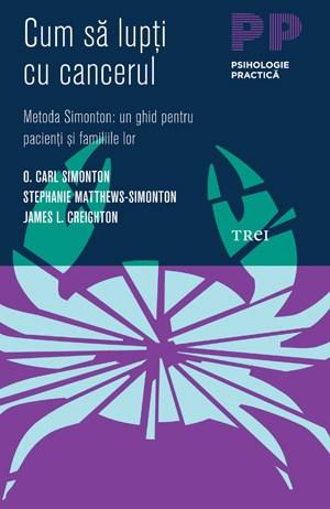 Cum sa lupti cu cancerul - O. Carl Simonton