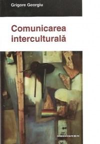 Comunicarea interculturala. Probleme, abordari, teorii - Grigore Georgiu