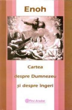 Enoh: Cartea despre Dumnezeu si despre ingeri - Enoh