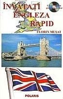 Invatati engleza rapid (contine CD cu pronuntia lectiilor) - Florin Musat