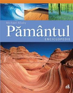 Pamantul - Enciclopedie - Michel Allaby