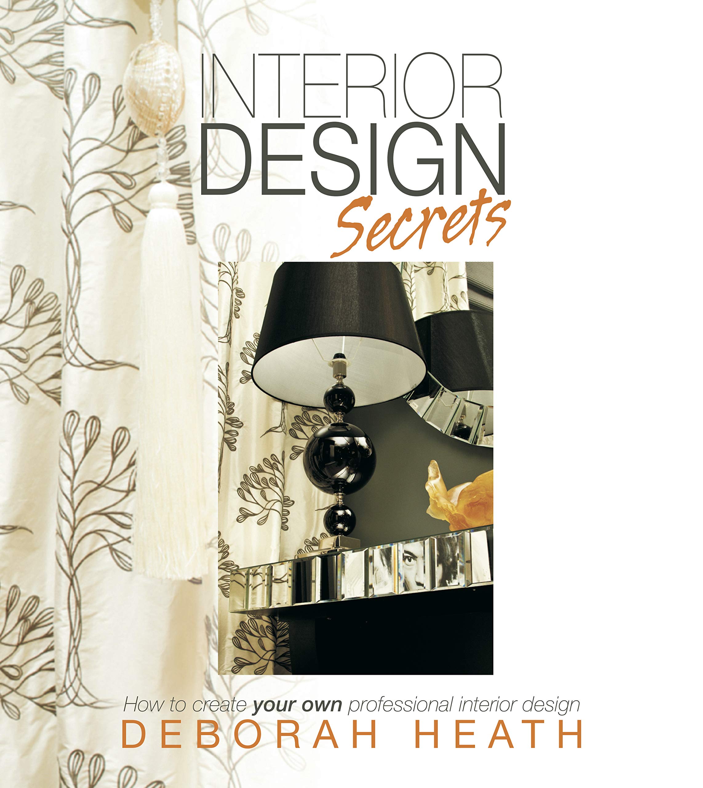 Interior Design Secrets - Deborah Heath